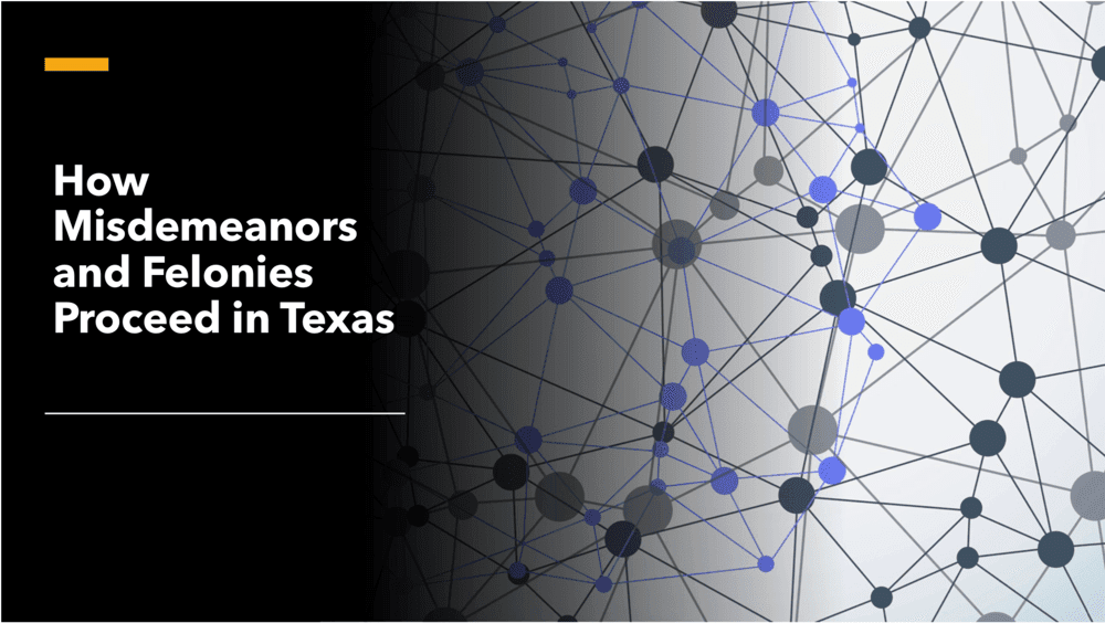 How Misdemeanors And Felonies Proceed In Texas Texas Criminal And Dwi